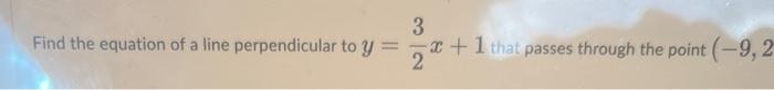 Solved Find the equation of a line perpendicular to y=23x+1 | Chegg.com