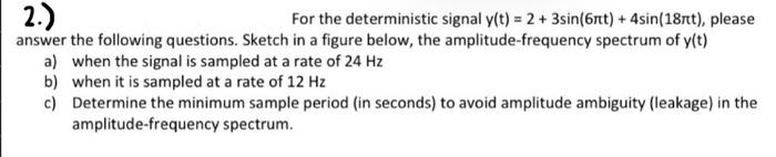 Solved 2.) For the deterministic signal | Chegg.com
