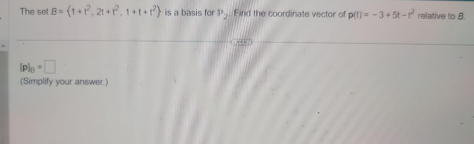 Solved The set B={1+t2,2t+t2,1+t+t2} is a basis for Γ2. Find | Chegg.com