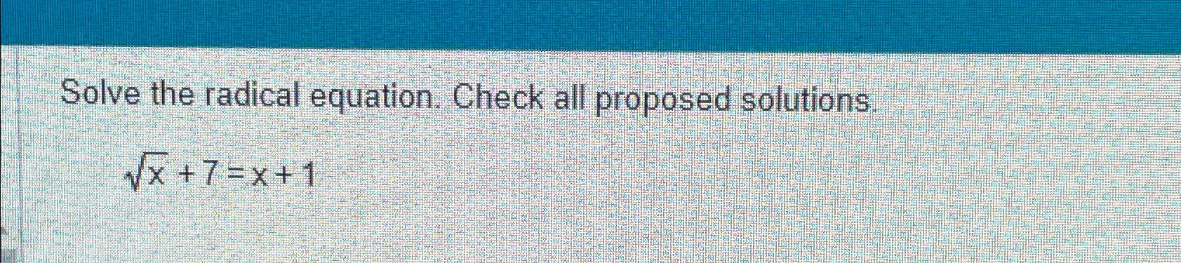 Solved Solve the radical equation. Check all proposed | Chegg.com