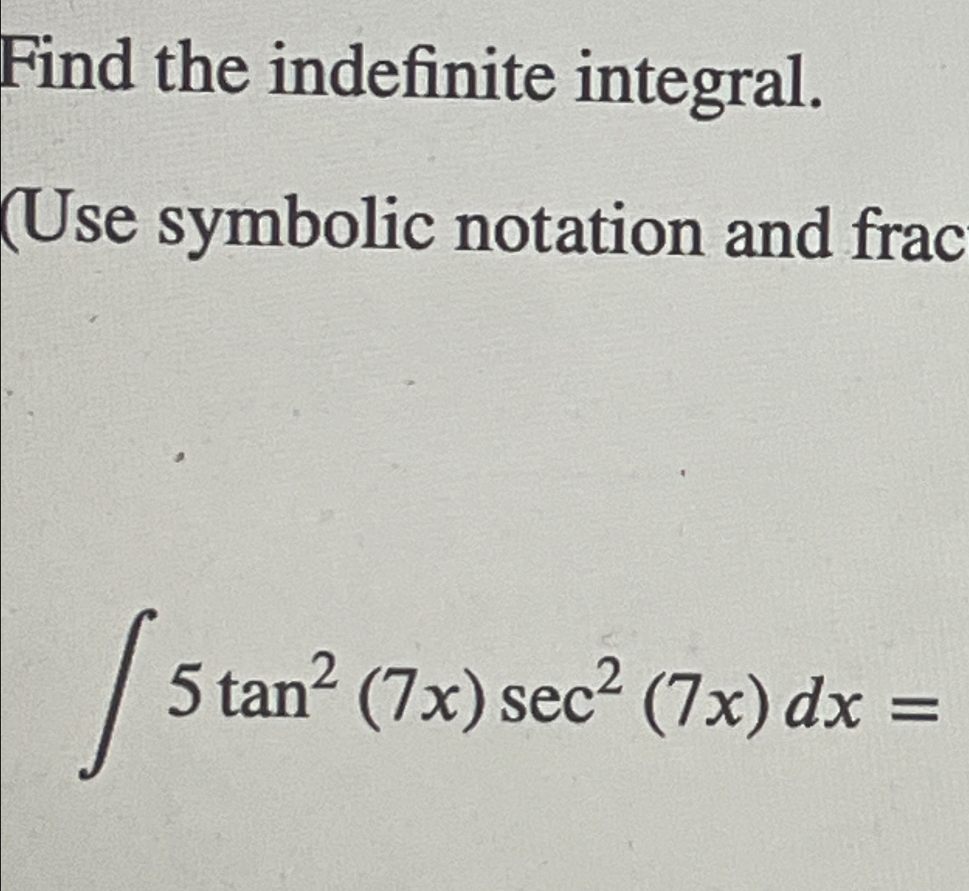 Solved Find the indefinite integral.(Use symbolic notation | Chegg.com