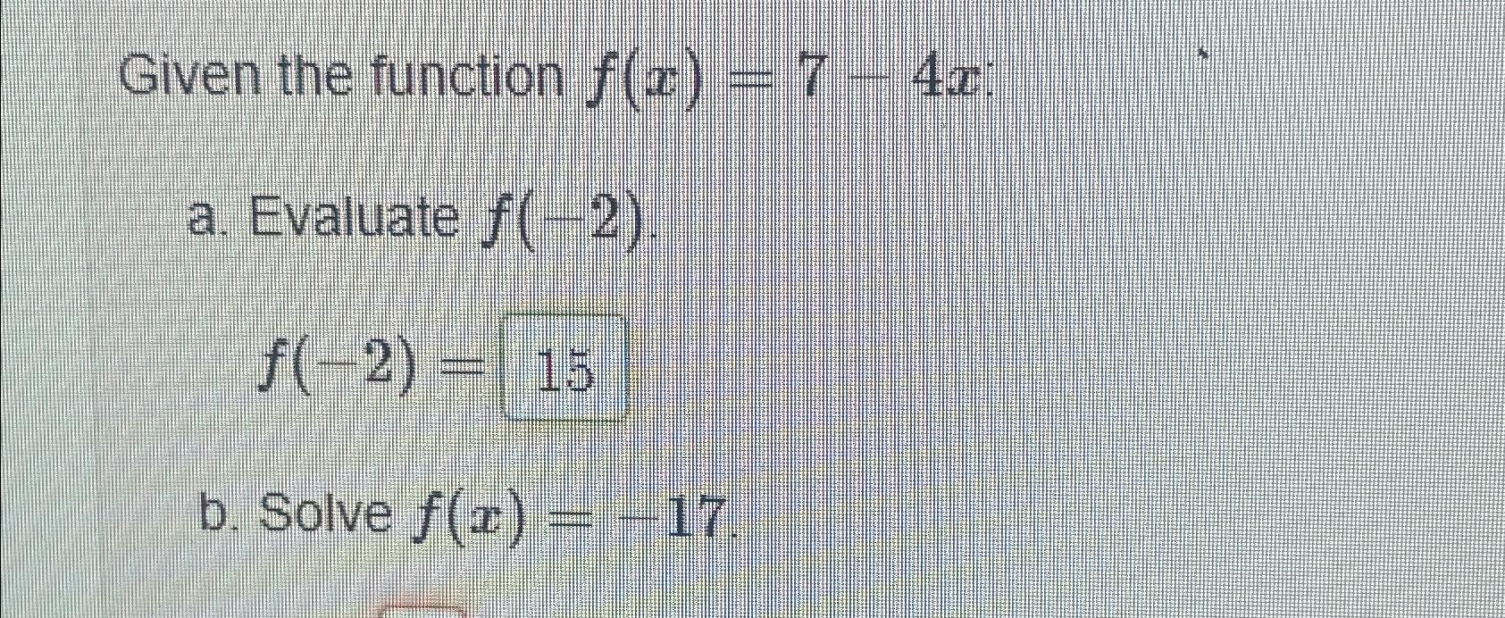 Solved Given the function f(x)=7-4x ﻿:a. ﻿Evaluate | Chegg.com