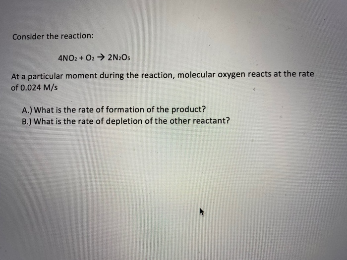 Solved Consider the reaction: 4NO2 + O2 → 2N2Os At a | Chegg.com