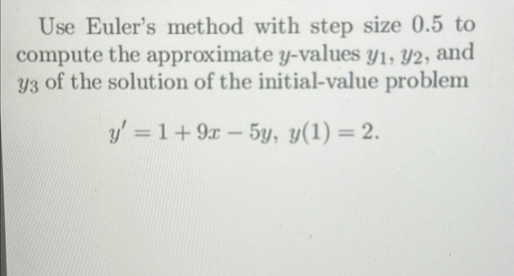 Solved Use Euler's method with step size 0.5 ﻿to compute the | Chegg.com