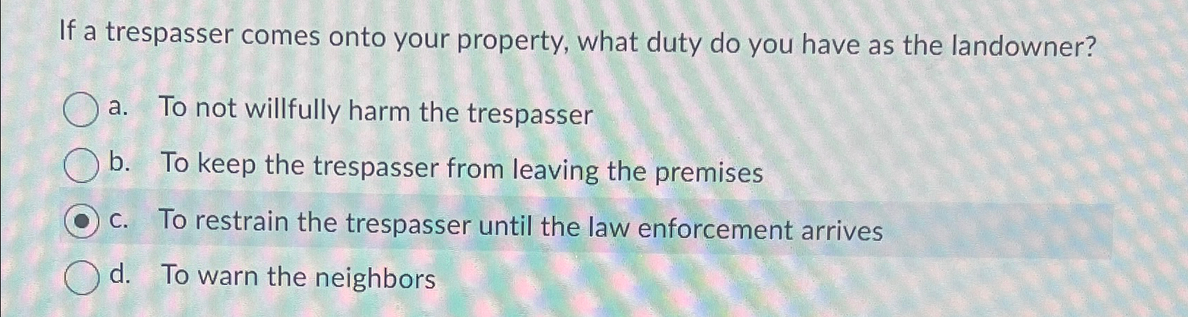 Solved If a trespasser comes onto your property, what duty | Chegg.com