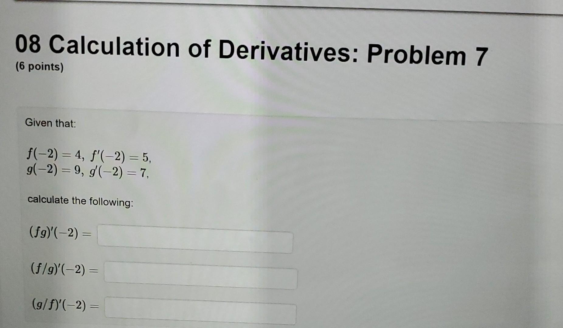 Solved 08 Calculation of Derivatives: Problem 7 (6 points) | Chegg.com