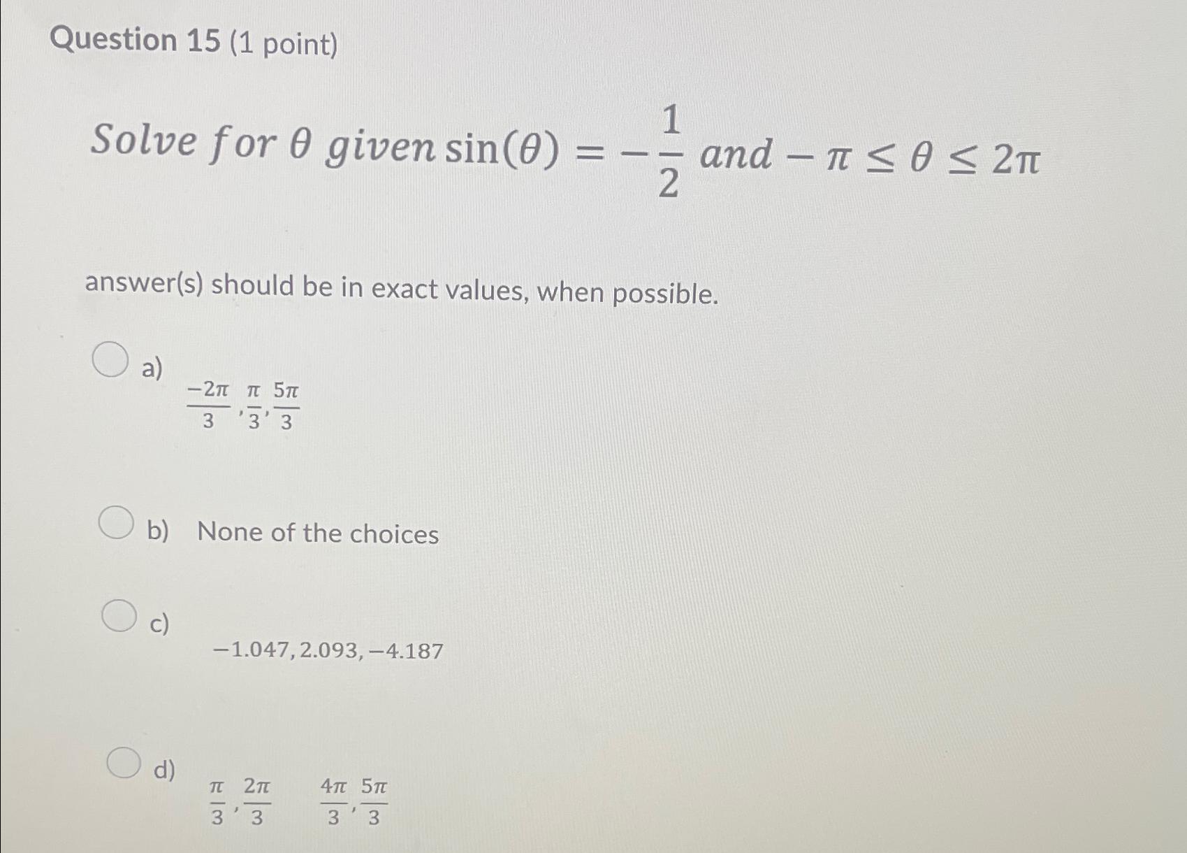 Solved Question 15 (1 ﻿point)Solve for θ ﻿given sin(θ)=-12 | Chegg.com