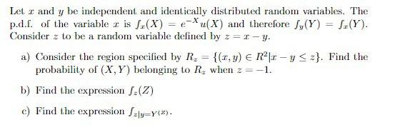 Solved Let, x and y be independent, and identically | Chegg.com