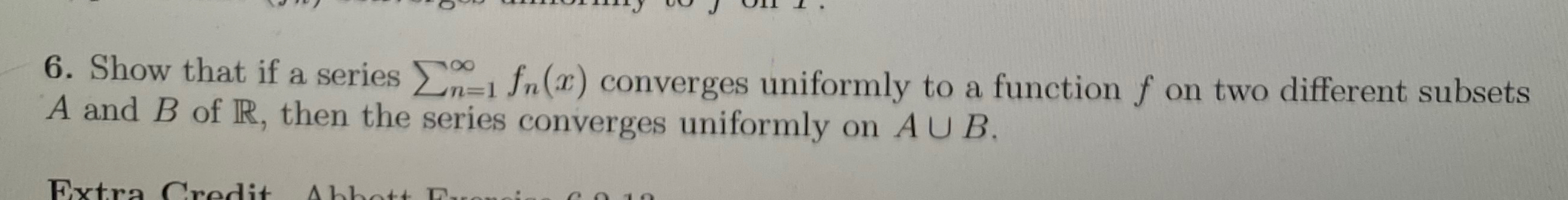 Show that if a series ∑n=1∞fn(x) ﻿converges uniformly | Chegg.com