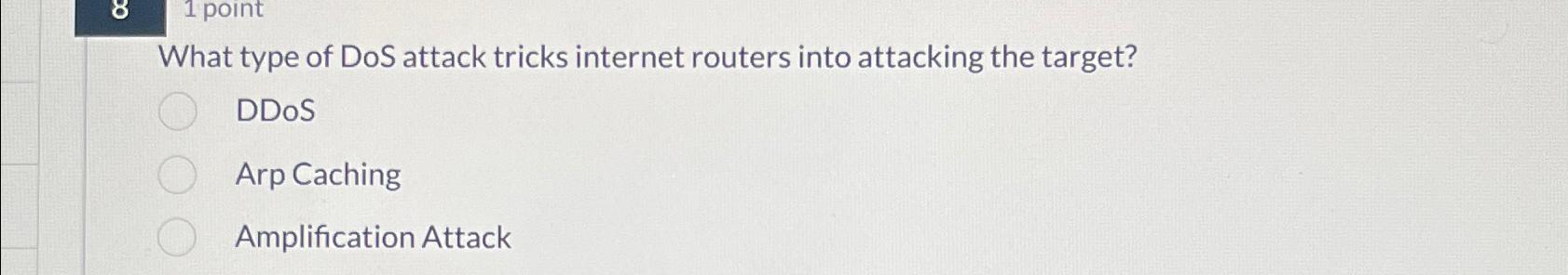 Solved 1 ﻿pointWhat type of DoS attack tricks internet | Chegg.com