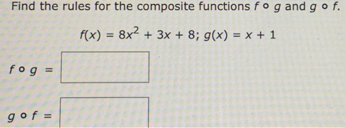 Solved Find the rules for the composite functions fog and go | Chegg.com