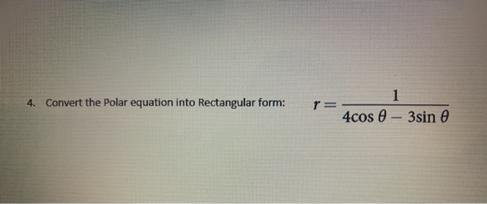 Solved 4. Comwent the polar equation into Rectangular form | Chegg.com