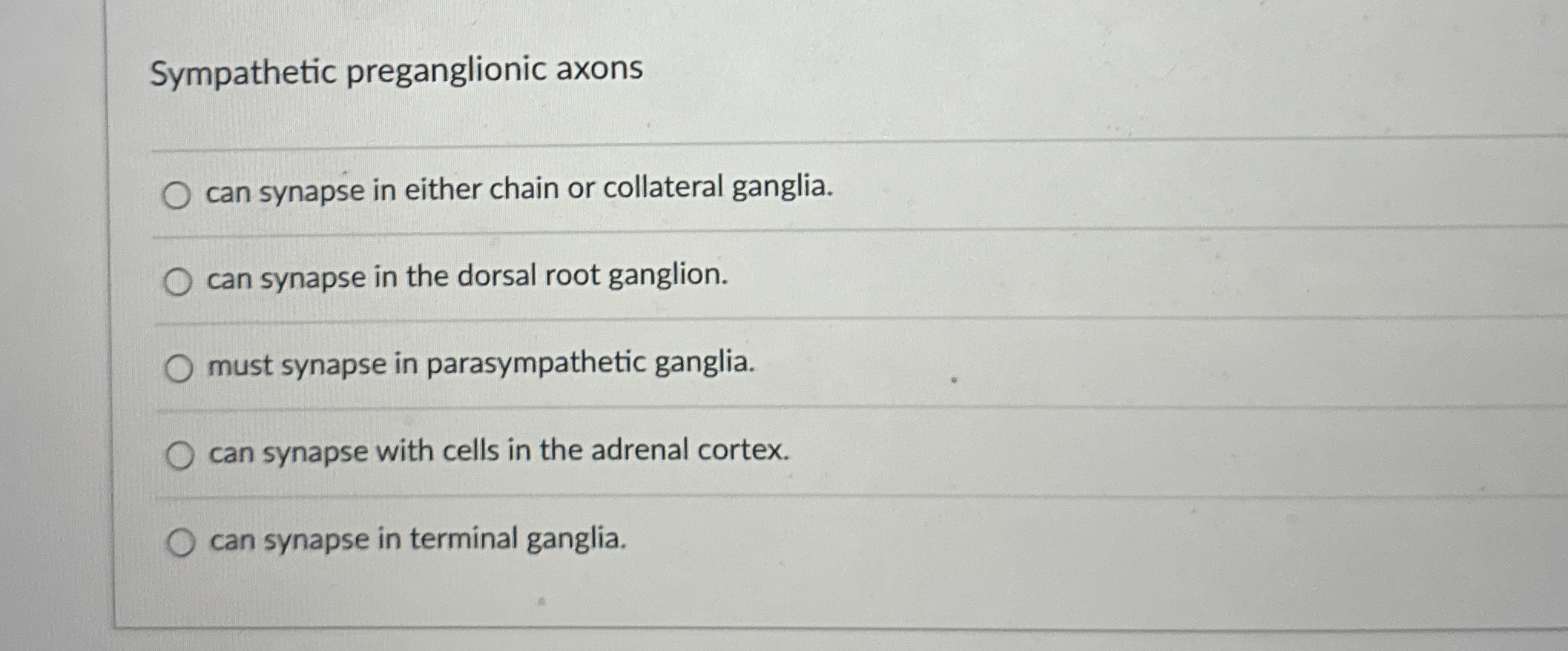 Solved Sympathetic preganglionic axonsq,can synapse in | Chegg.com