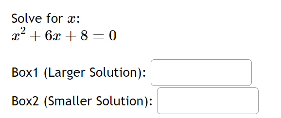 Solved Solve for x ﻿:x2+6x+8=0Box1 (Larger | Chegg.com