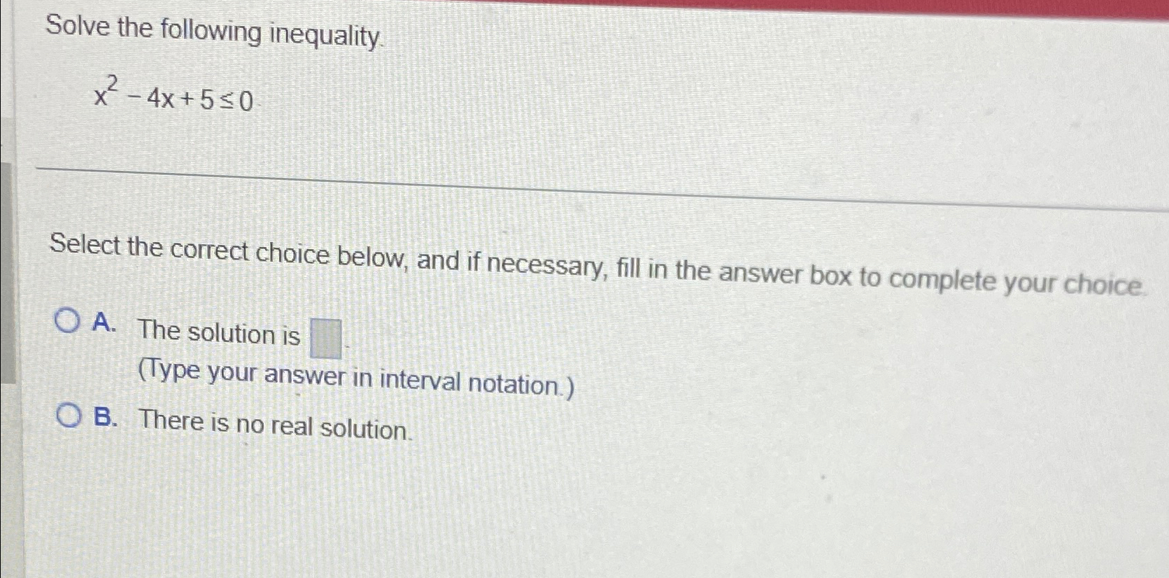 Solved Solve the following inequality.x2-4x+5≤0Select the | Chegg.com