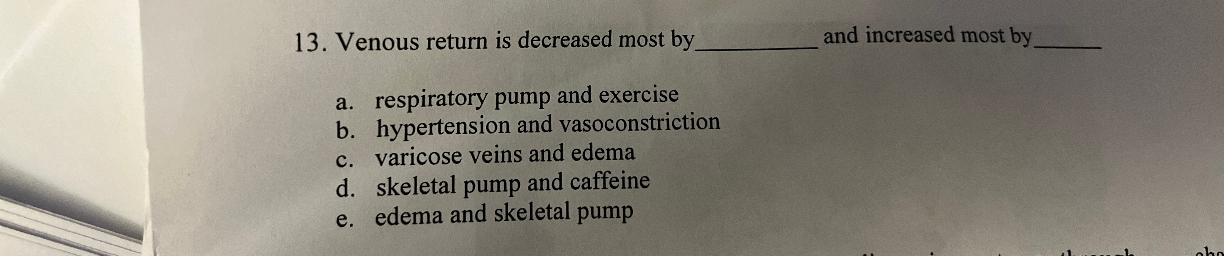 Solved Venous return is decreased most by ﻿and increased | Chegg.com