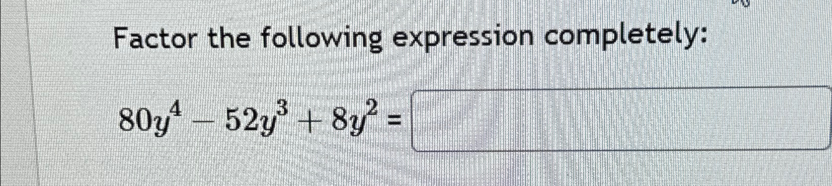 Solved Factor the following expression | Chegg.com