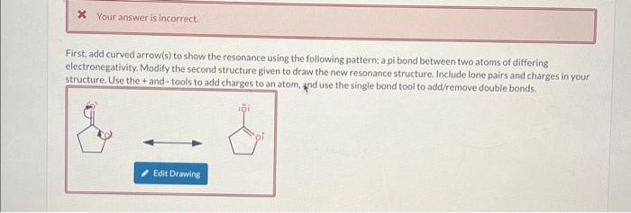 [Solved]: First, add curved arrow(s) to show the resonance
