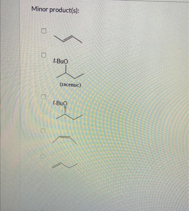 Solved Identify the major and minor product(s) of the | Chegg.com