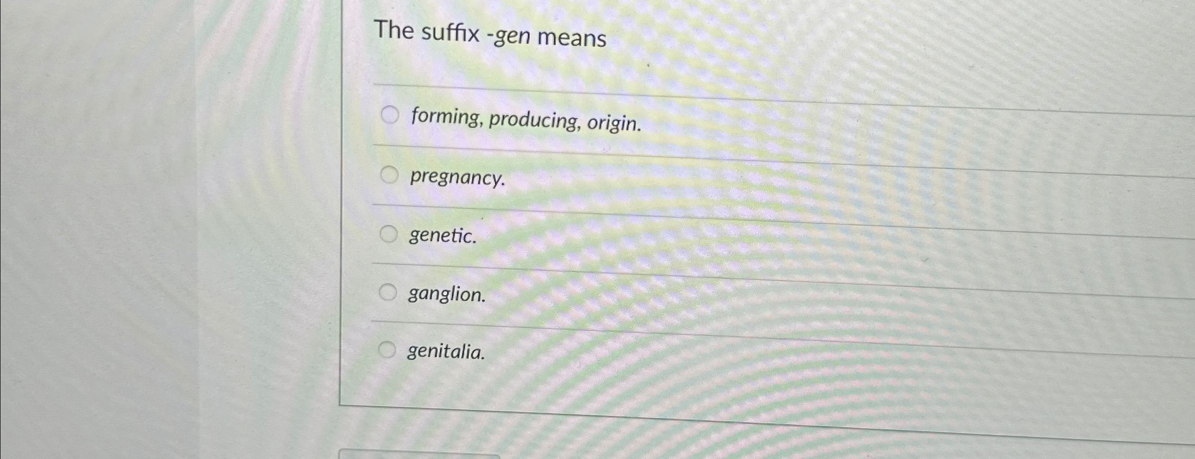 Solved The suffix -gen meansforming, producing, | Chegg.com