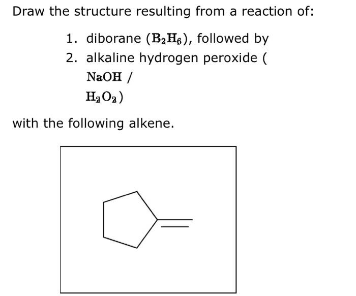 Draw the structure resulting from a reaction of: 1. | Chegg.com