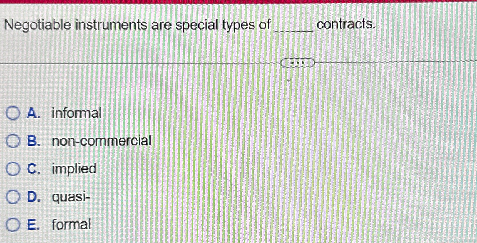 Solved Negotiable instruments are special types of | Chegg.com