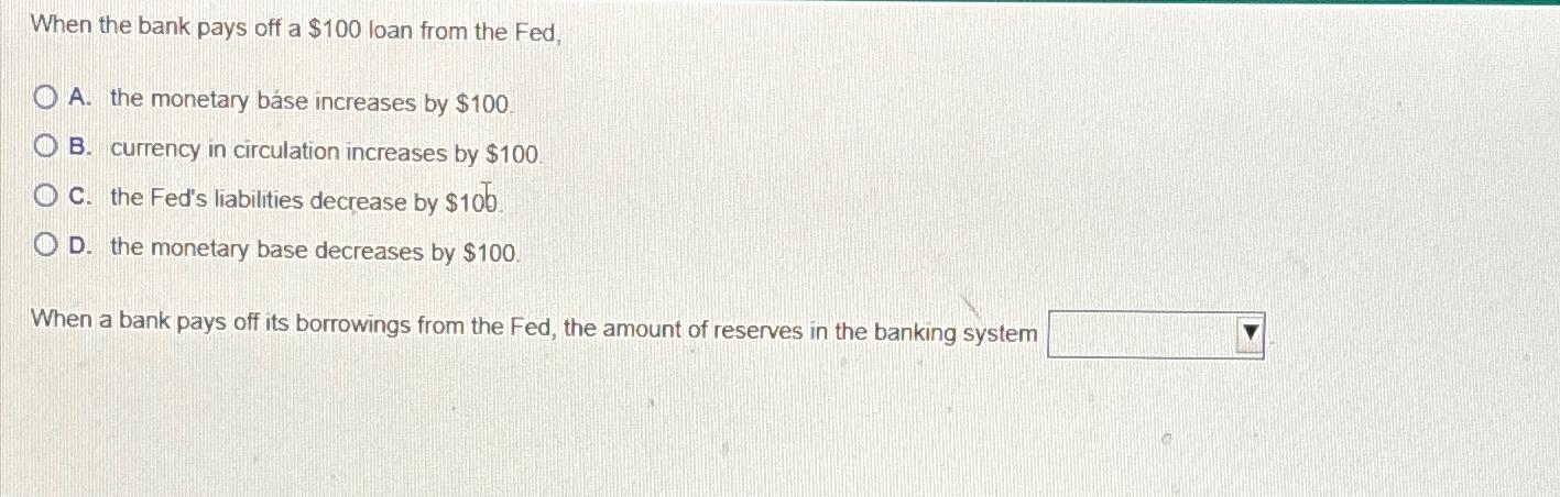 Solved When the bank pays off a $100 ﻿loan from the Fed,A. | Chegg.com