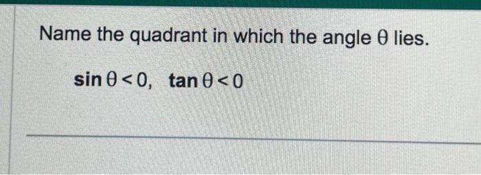 Solved Name the quadrant in which the angle 0 lies. sin 0 | Chegg.com