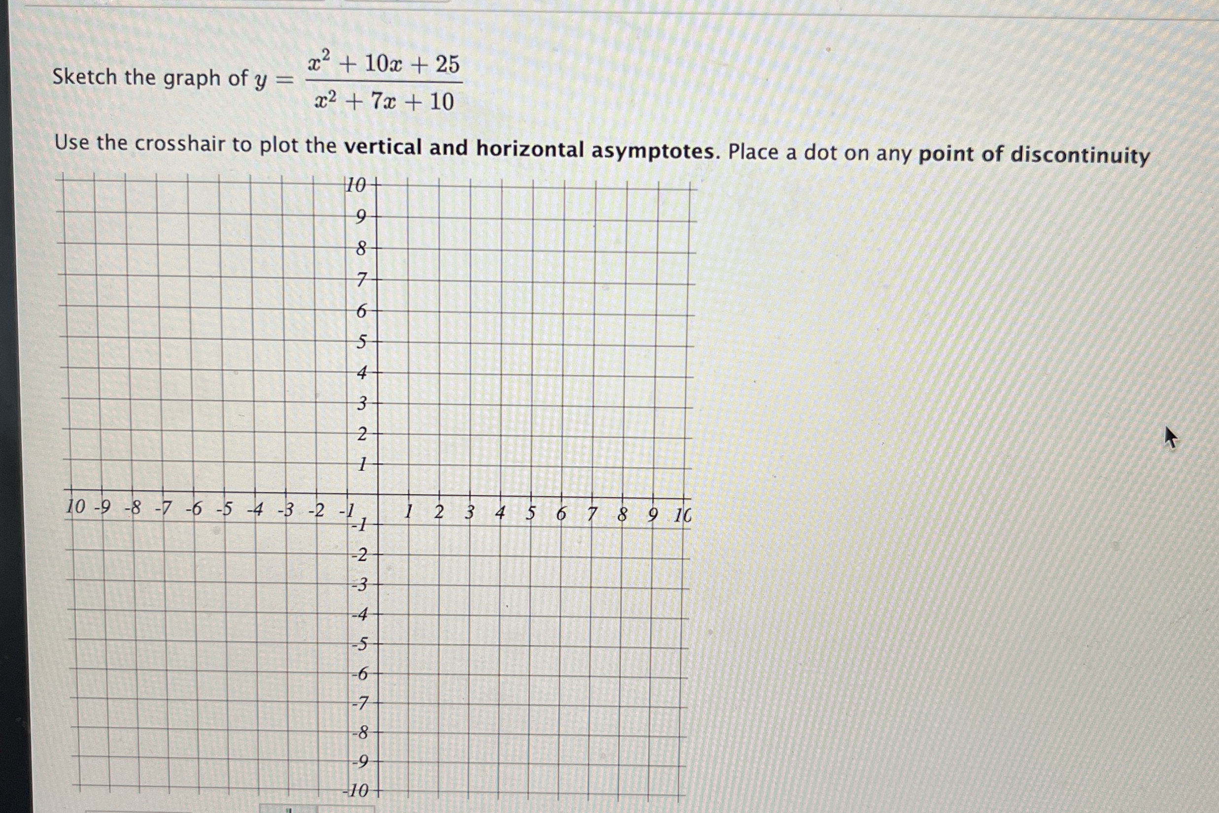 Solved Sketch the graph of y=x2+10x+25x2+7x+10Use the | Chegg.com