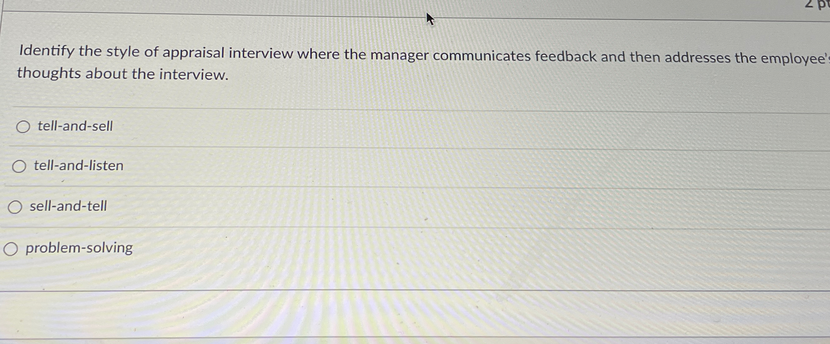 Solved Identify the style of appraisal interview where the | Chegg.com