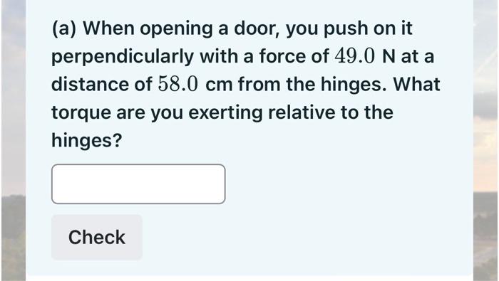 Solved (a) When opening a door, you push on it | Chegg.com