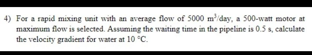 Solved 4) For a rapid mixing unit with an average flow of | Chegg.com