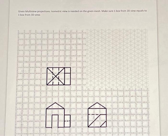 Solved Given Multiview projections. isometric view is needed | Chegg.com
