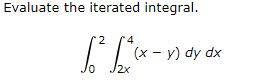 Solved Evaluate the iterated integral.∫02∫2x4(x-y)dydx | Chegg.com