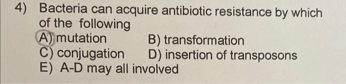 Solved 4) Bacteria can acquire antibiotic resistance by | Chegg.com