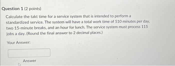 Solved Calculate the takt time for a service system that is | Chegg.com