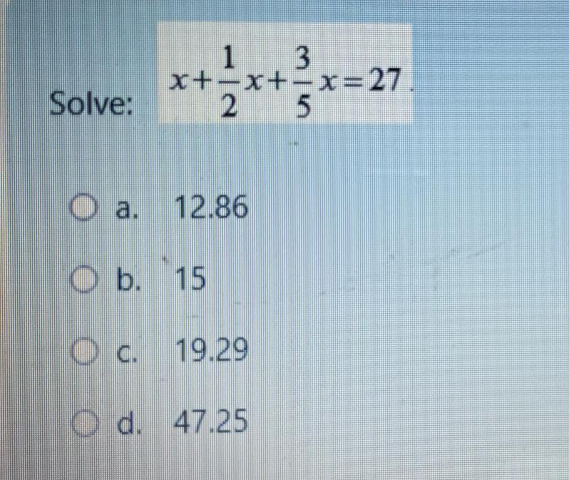 Solve: x+12x+35x=27a. 12.86b. 15c. 19.29d. 47.25 | Chegg.com