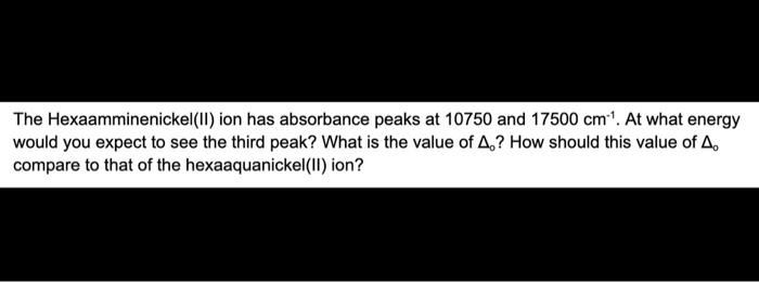 Solved The Hexaamminenickel(II) ion has absorbance peaks at | Chegg.com