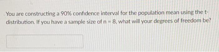 Solved You are constructing a 90% confidence interval for | Chegg.com