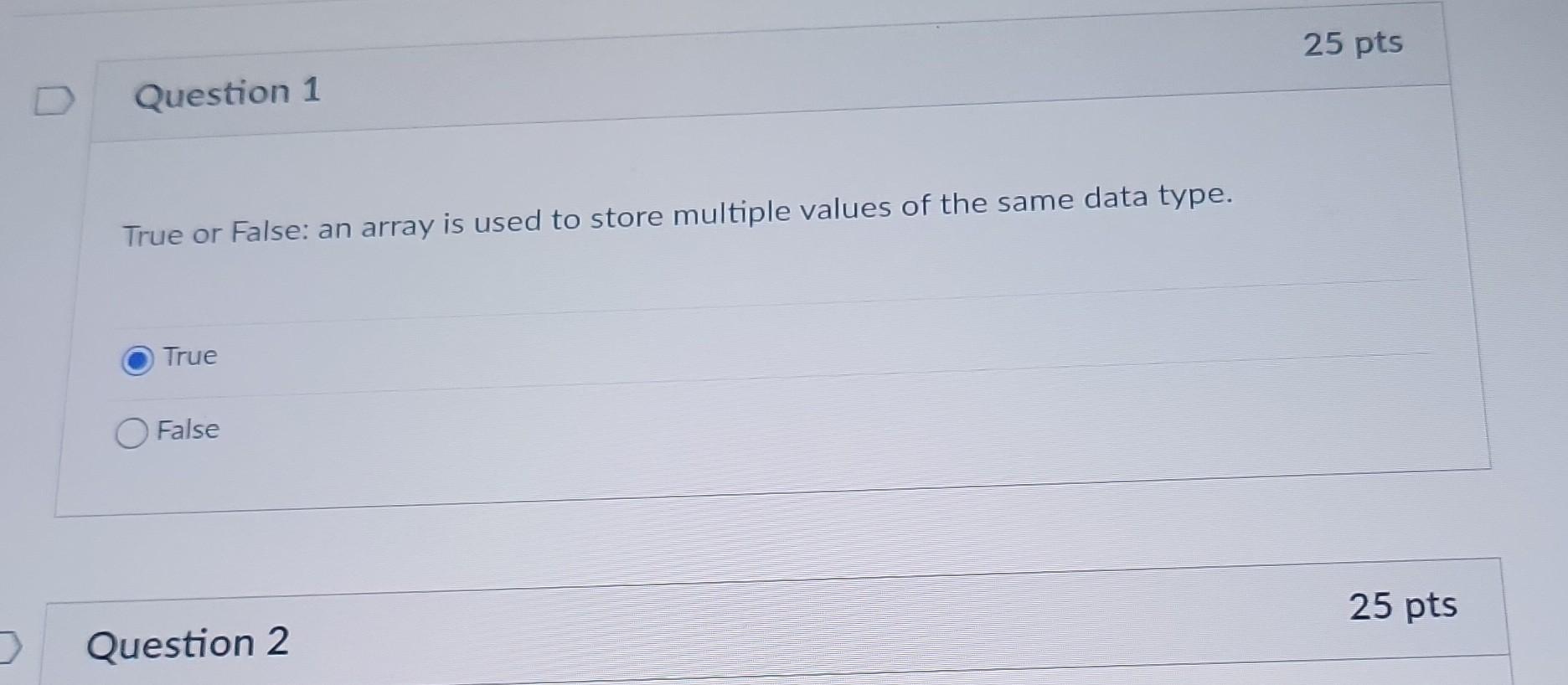 Solved True or False: an array is used to store multiple | Chegg.com