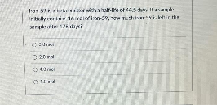 Solved a Iron-59 is a beta emitter with a half-life of 44.5 | Chegg.com