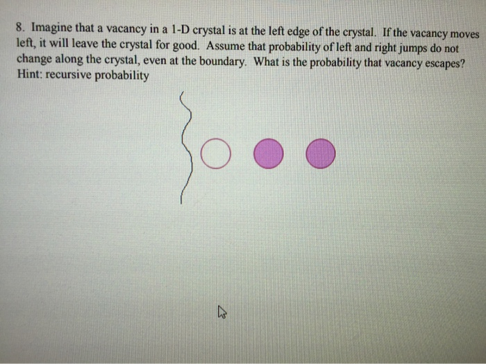 Solved 8. Imagine that a vacancy in a 1-D crystal is at the | Chegg.com