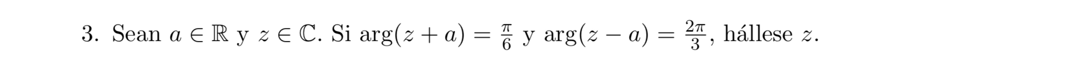 Solved Sean ainR y zinC. Si arg(z+a)=π6 ﻿y arg(z-a)=2π3, | Chegg.com