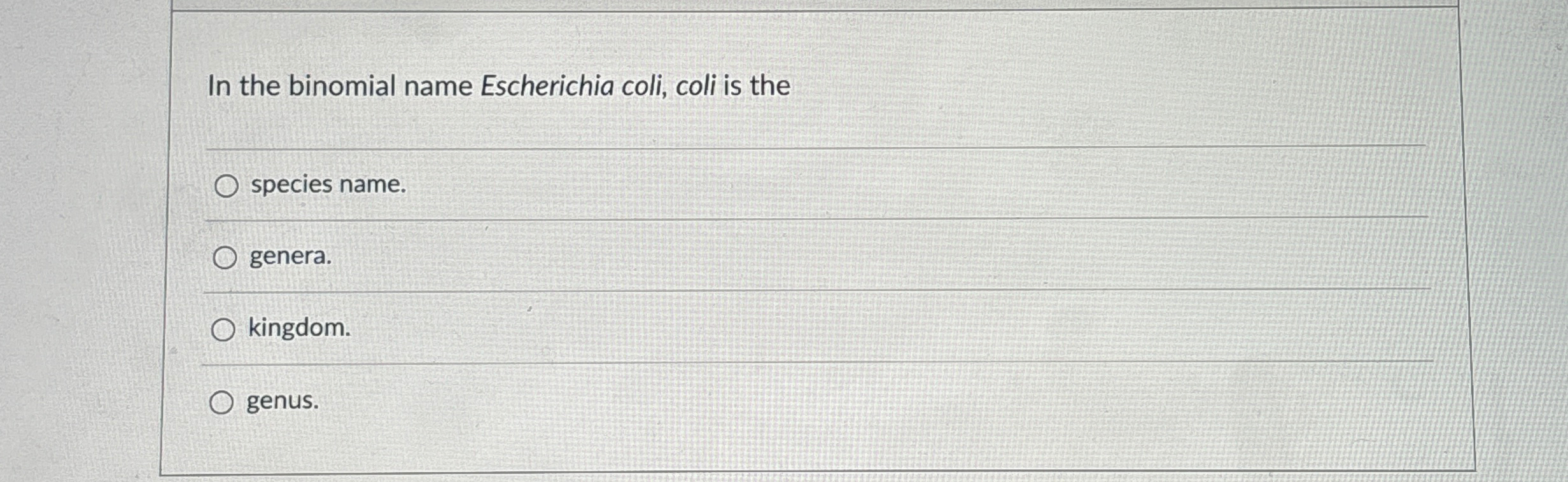 Solved In the binomial name Escherichia coli, coli is | Chegg.com