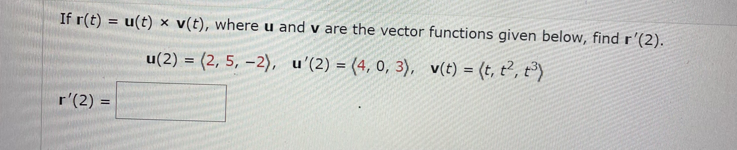 Solved If r(t)=u(t)×v(t), ﻿where u ﻿and v ﻿are the vector | Chegg.com