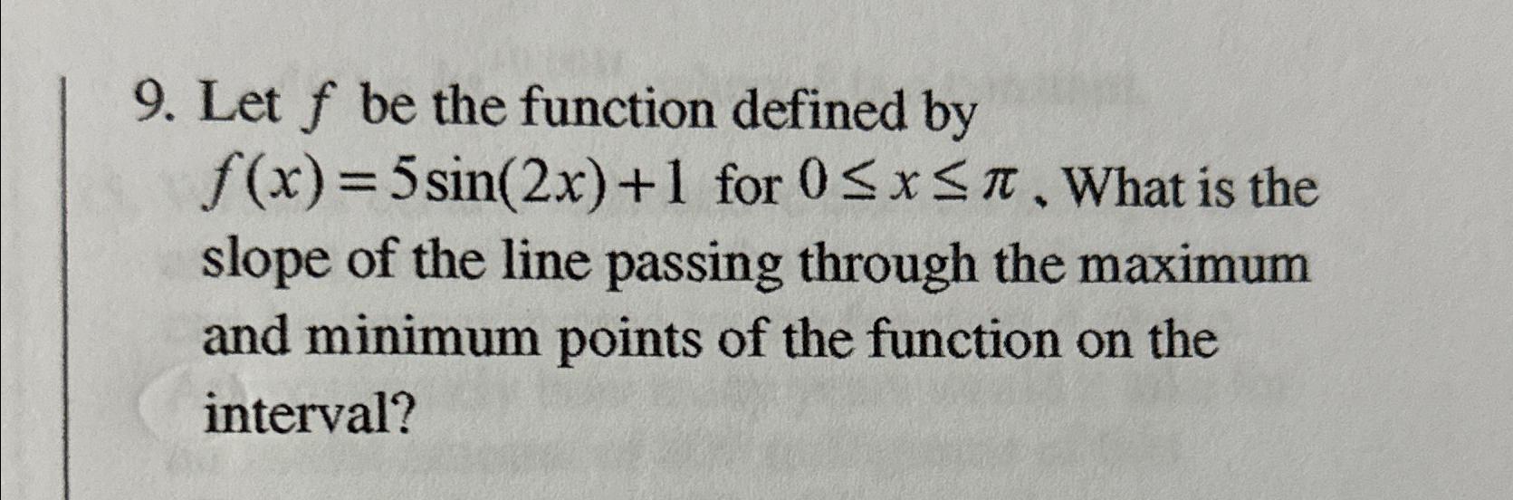 Solved Let f ﻿be the function defined by f(x)=5sin(2x)+1 | Chegg.com
