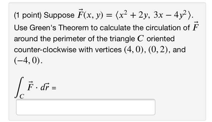 Solved (1 point) Suppose F(x, y) = (x2 + 2y, 3x – 4y2). Use | Chegg.com