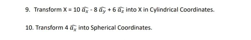 9. Transform X=10ax−8ay+6az into X in Cylindrical | Chegg.com
