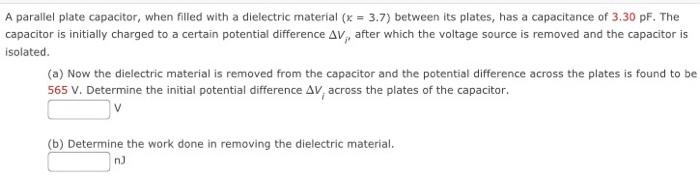 Solved A parallel plate capacitor, when filled with a | Chegg.com