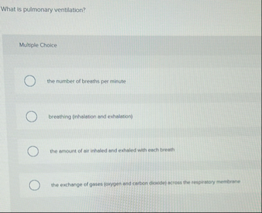 Solved What is pulmonary ventilation?Multiple Choicethe | Chegg.com